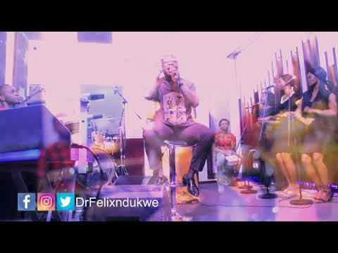 Dr Felix Ndukwe - Chinekem Kaa & Onye Uwa Oma [Healing Praise Live Sessions]