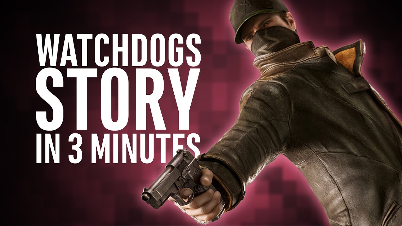 Watchdogs Story | Everything you need to know | In 3 minutes - YouTube
