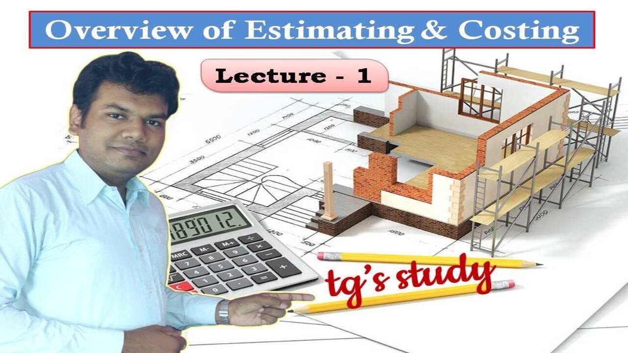Overview of Estimate ǀǀ Introduction of Estimating & Costing ǀǀ ...