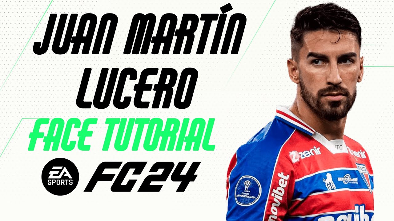 EA FC 24 - JUAN MARTÍN LUCERO FACE TUTORIAL + STATS [FORTALEZA]. - YouTube
