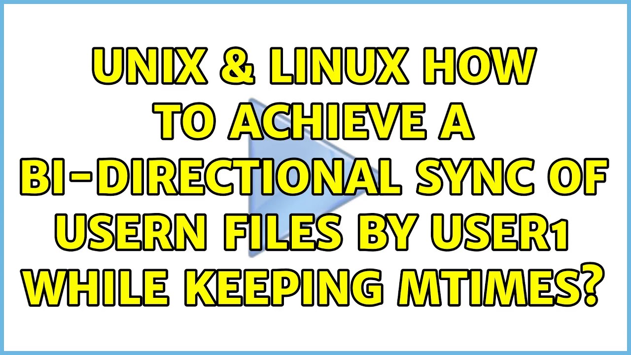 Unix & Linux: How to achieve a bi-directional sync of userN files by ...
