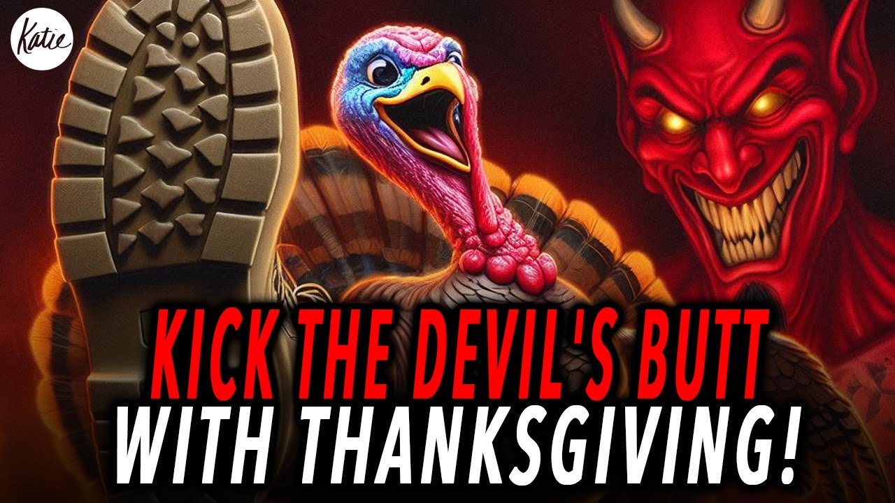 Kick The Devil's Butt With Thanksgiving! // Katie Souza - YouTube