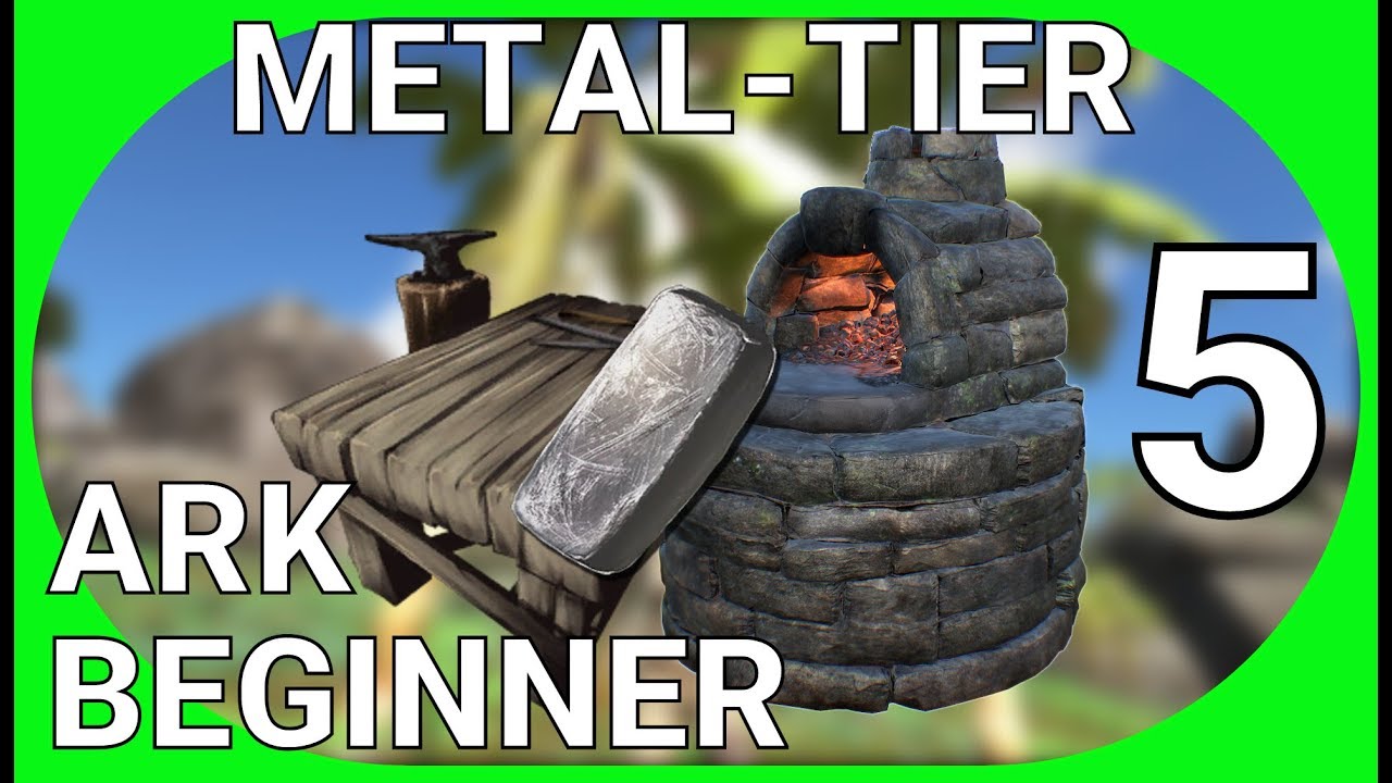 ARK SURVIVAL EVOLVED: Beginner Guide Part 5 | Upgrading to Metal Tier ...
