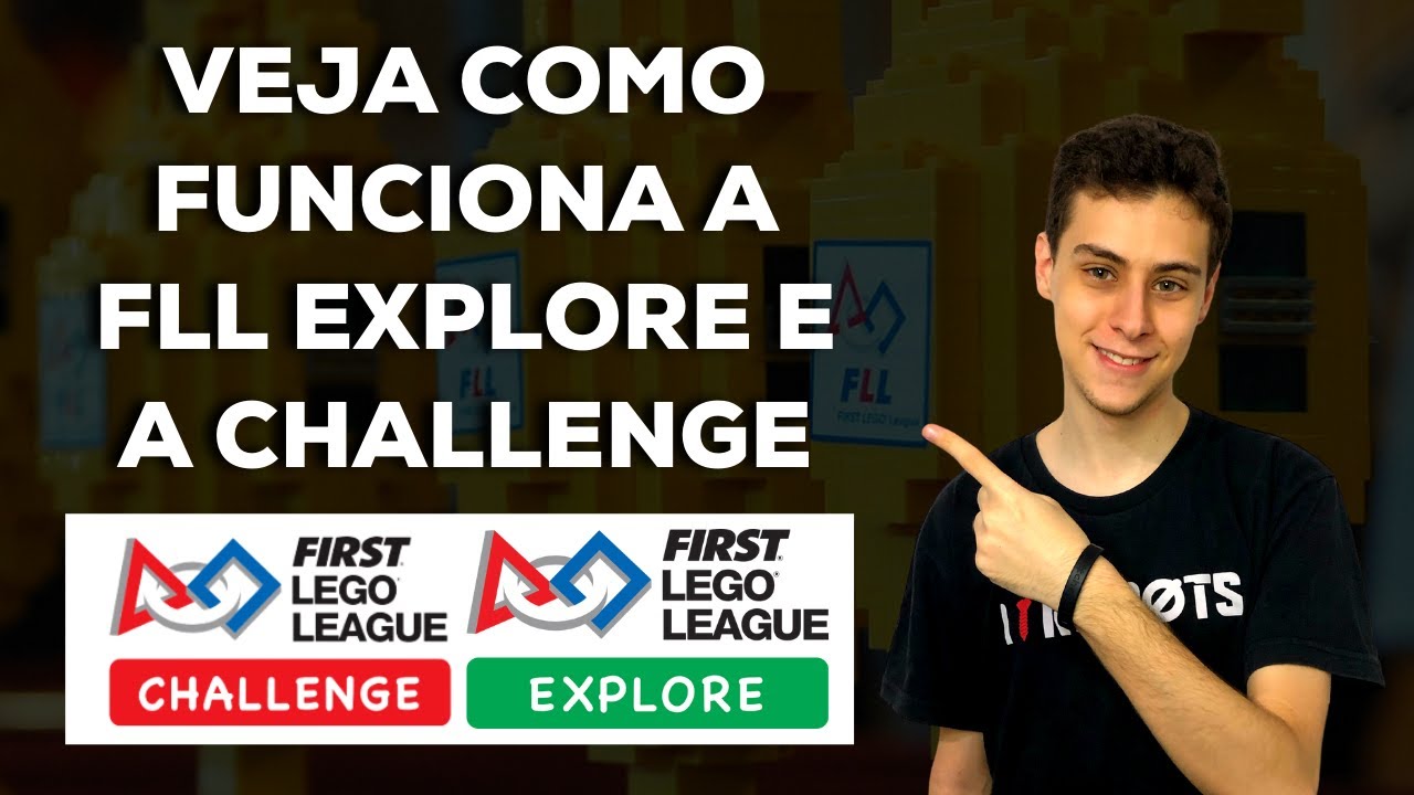 VEJA COMO FUNCIONA A FLL EXPLORE E CHALLENGE - YouTube
