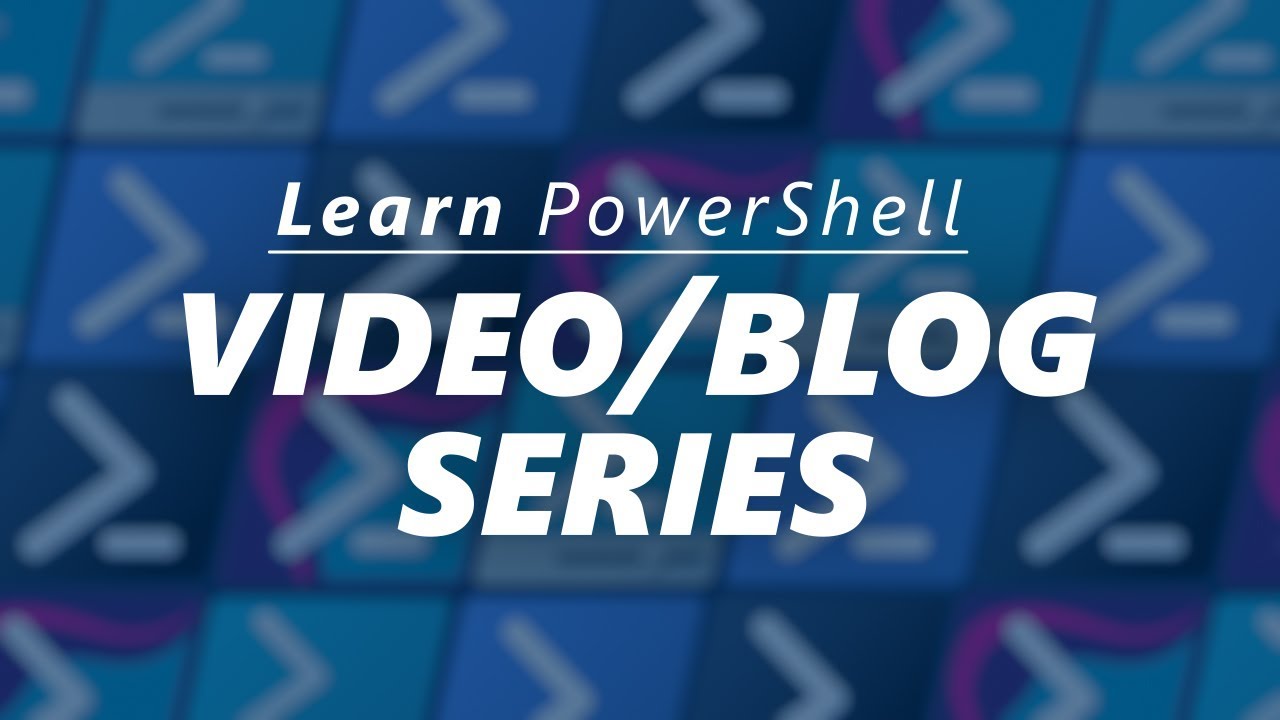 Learn Powershell Video And Blog Series Youtube