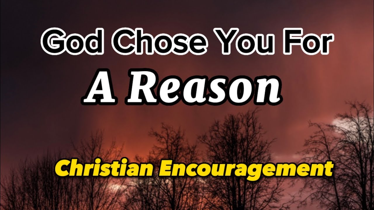 God Chose You For A Reason | Christian Encouragement # ...