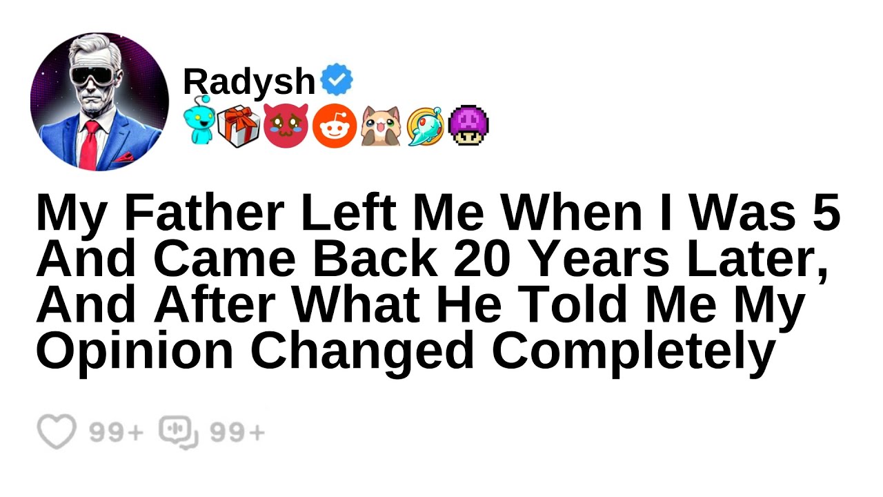 My Father Left Me When I Was 5 And Came Back 20 Years Later, And After ...