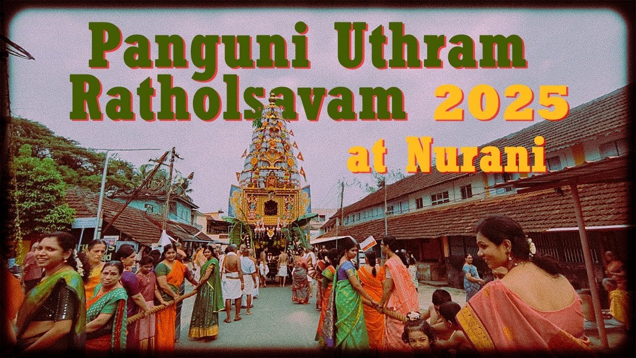 Panguni uthram Ratholsavam at Nurani 2025 - YouTube