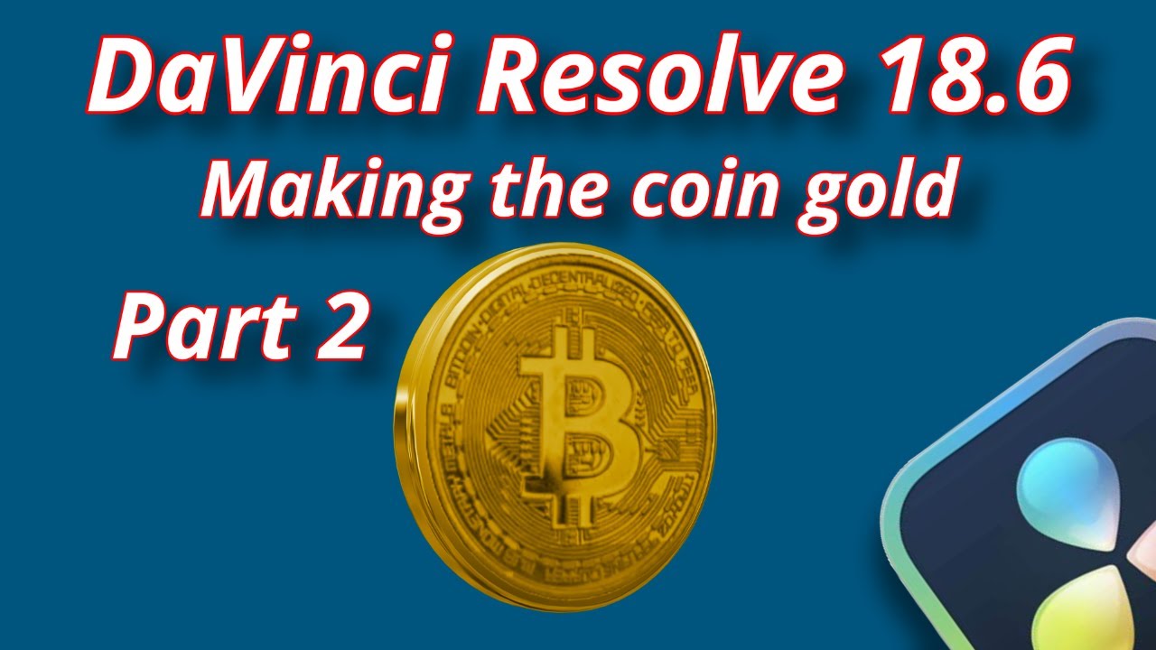 DaVinci Resolve 18.6 (Part 2) Adding gold to the Bitcoin and Ethereum ...