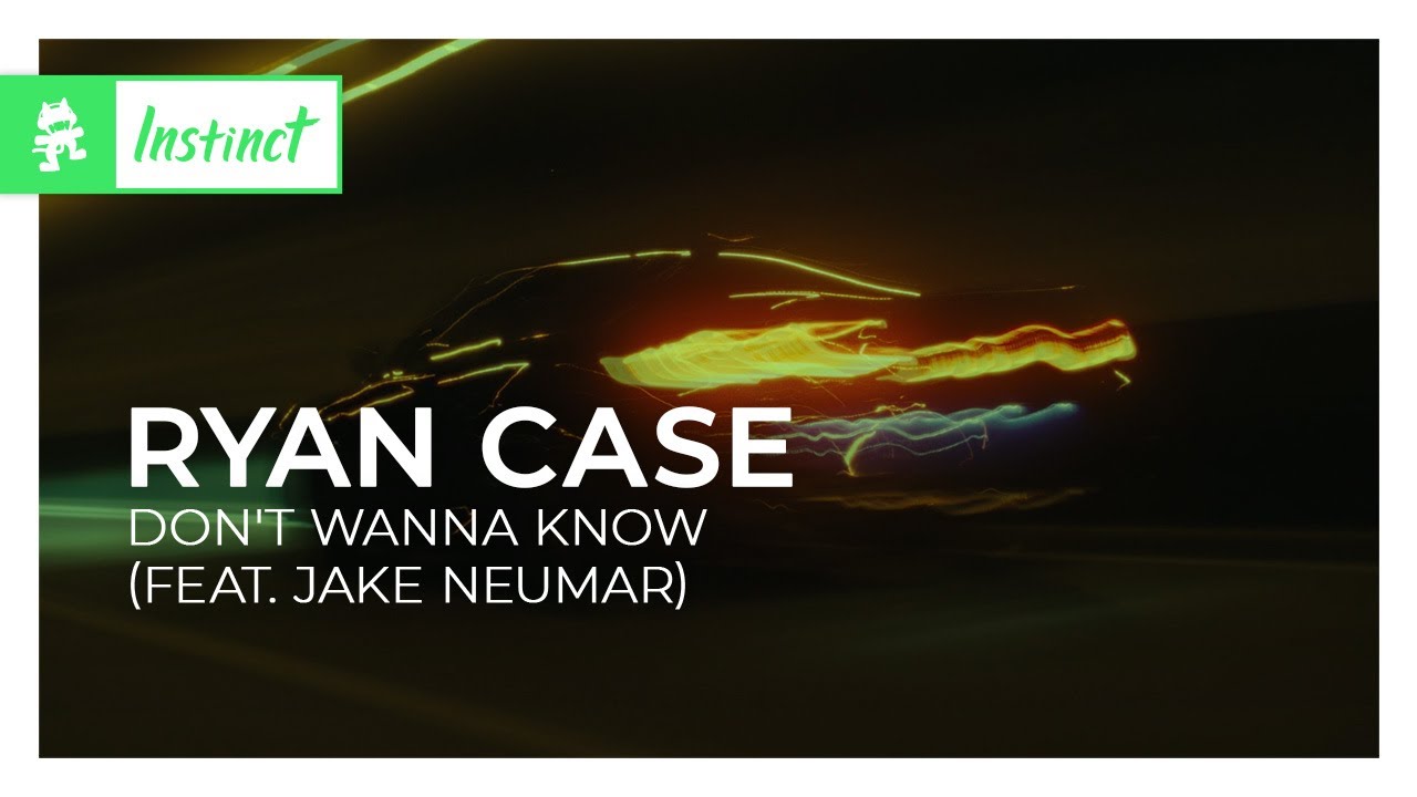 Ryan Case - Don't Wanna Know (feat. Jake Neumar) [Monstercat Release ...