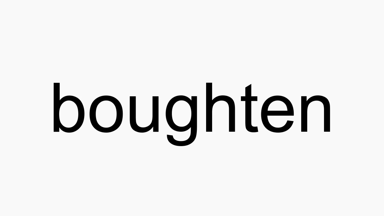 How to pronounce boughten - YouTube
