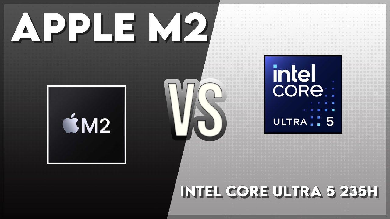 Apple M2 vs Intel Core Ultra 5 235H Technical Comparison - YouTube