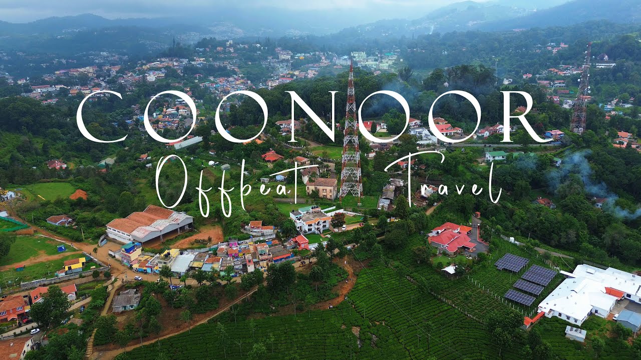 Coonoor - Jewel Of The Nilgiris | Offbeat Places in Coonoor | Coonoor ...