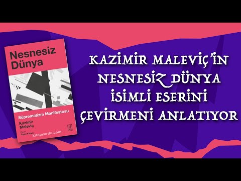 Kazimir Maleviç'in Nesnesiz Dünya Eserini Çevirmeni Anlatıyor