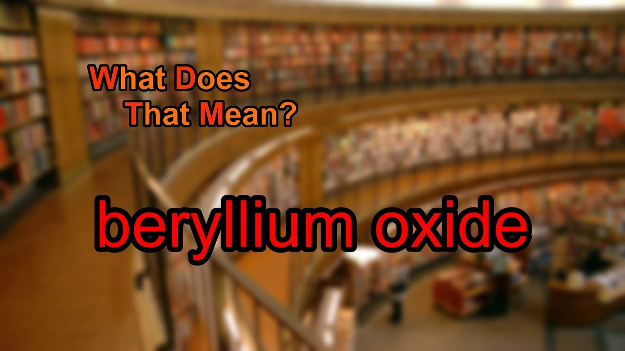 What does beryllium oxide mean? - YouTube