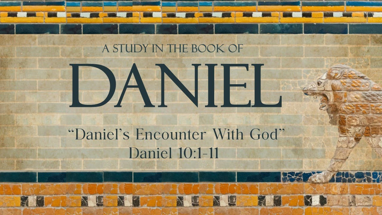 "Daniel's Encounter With God" - Daniel 10:1-11 - August 4, 2024 pm ...