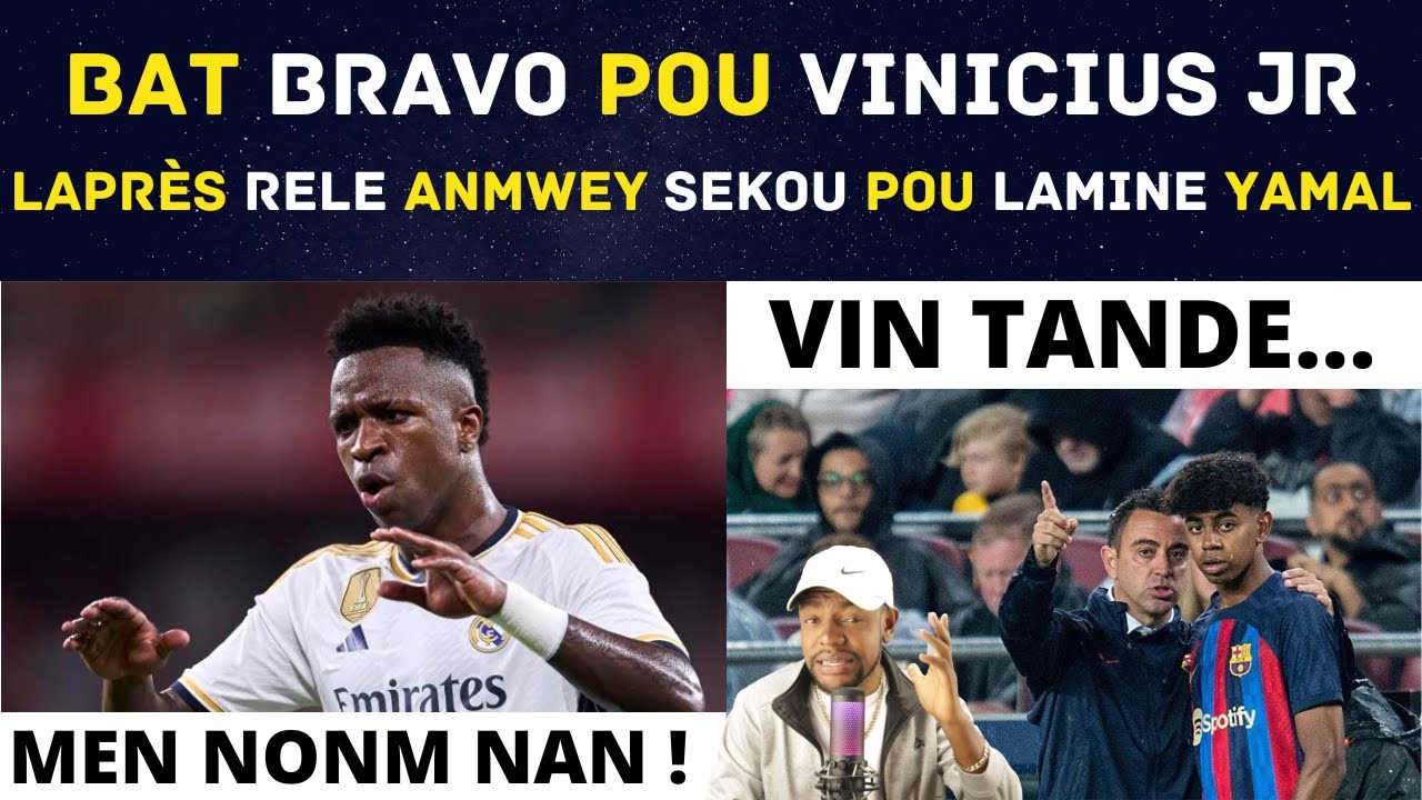 BAT BRAVO POU VINICIUS JR NAN REAL MADRID - LAPRÈS RELE ANMWEY SEKOU ...