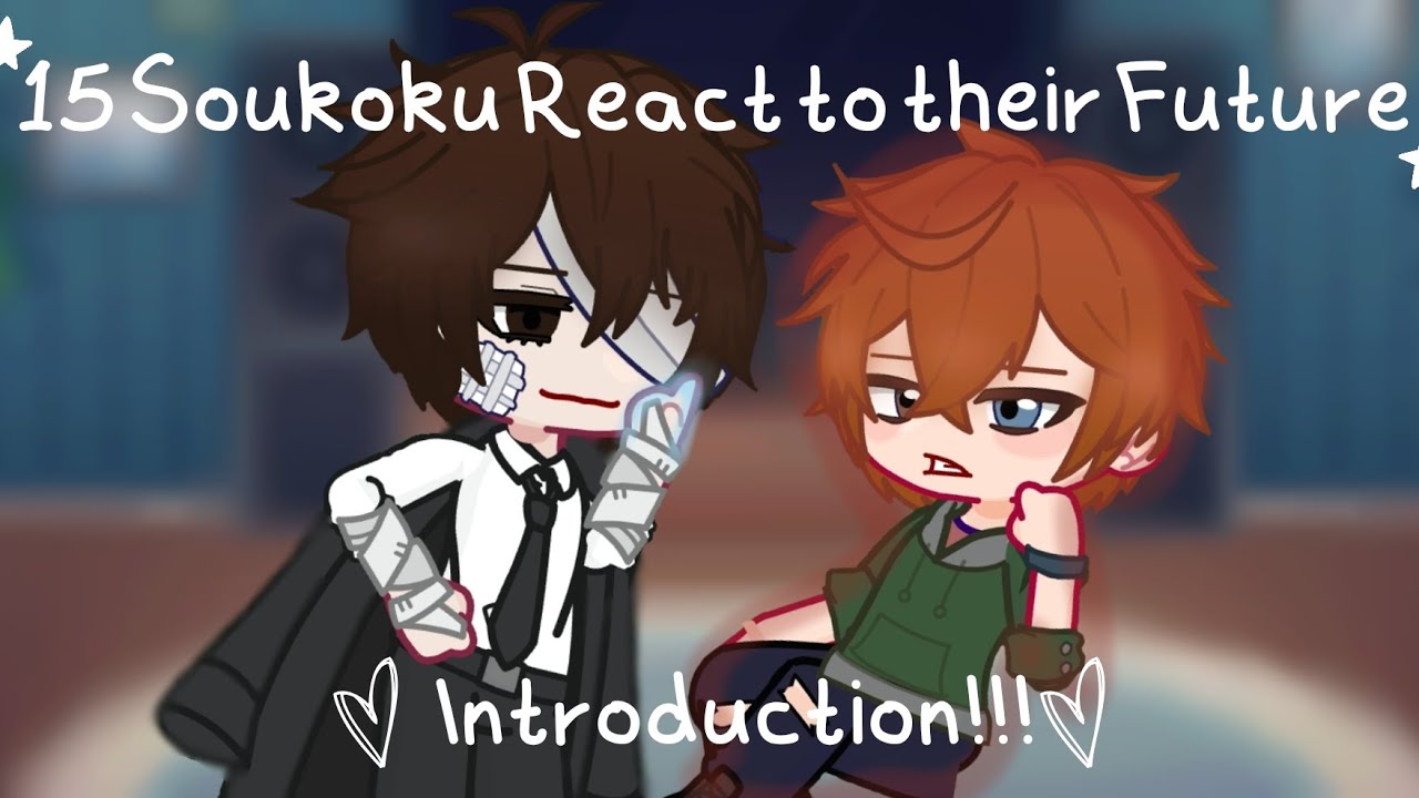 Past 15 Soukoku react to their future || Part 0.5 Introduction || Early ...