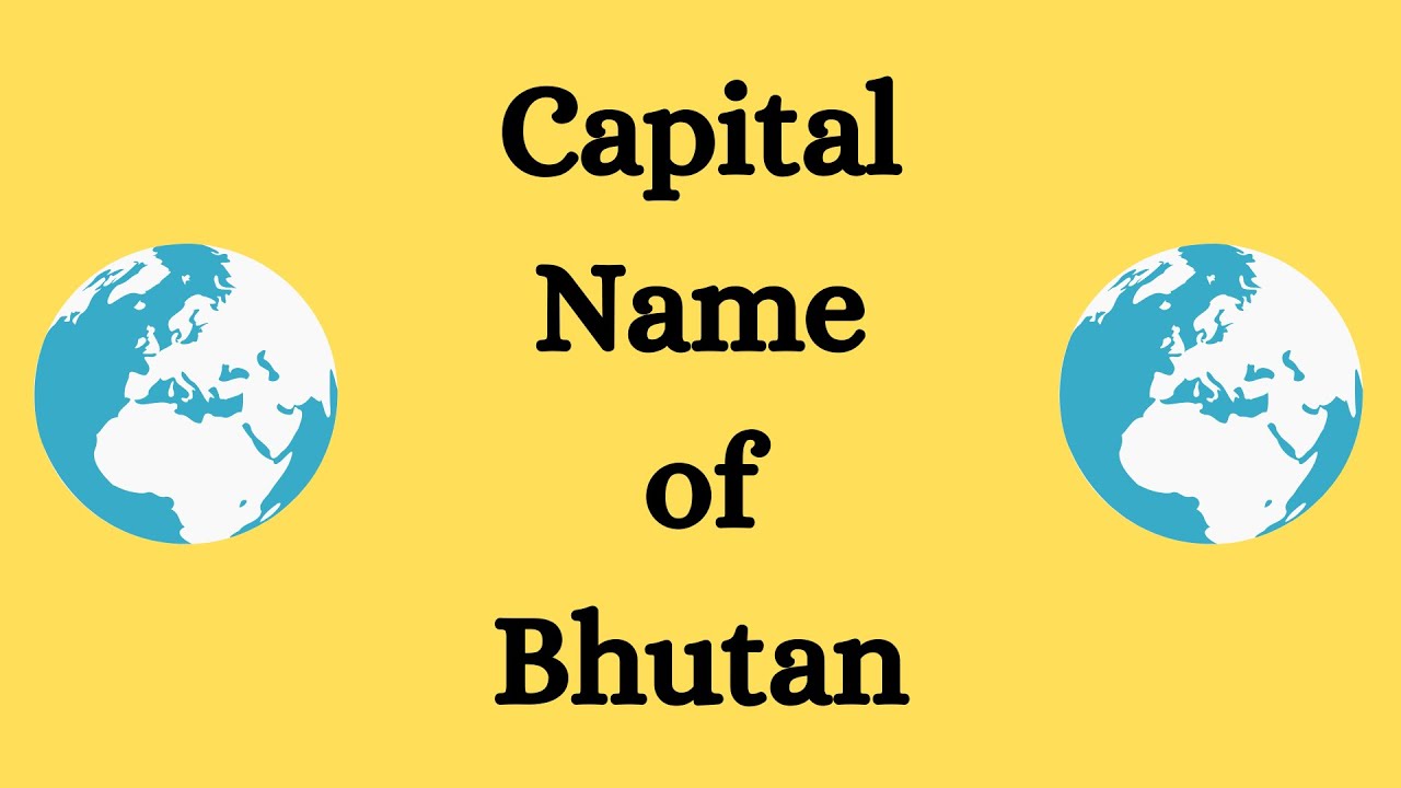 Capital Name of Bhutan in English | Bhutan Capital Name in English ...
