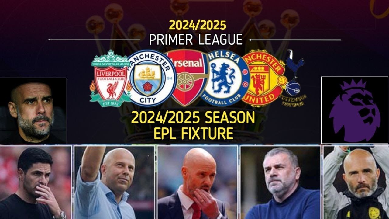 EPL 2024/25 SEASON FIXTURE | ARSENAL LIVERPOOL | MAN CITY |CHELSEA ...