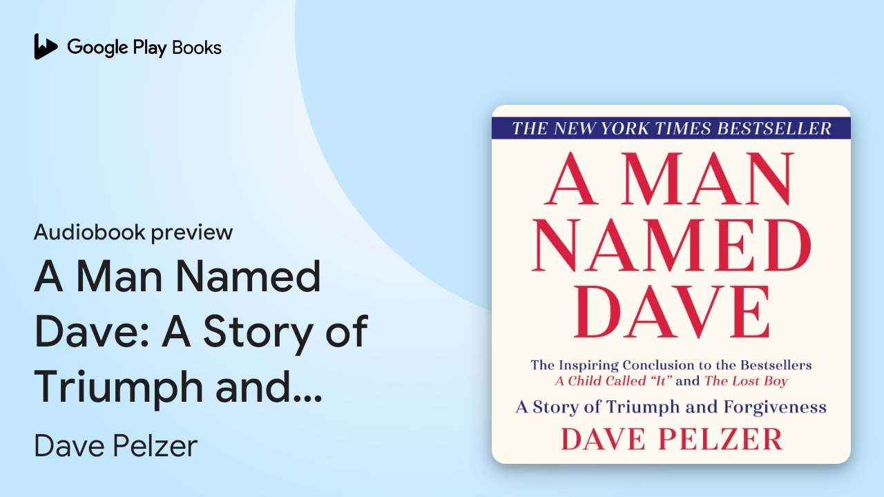 A Man Named Dave: A Story of Triumph and… by Dave Pelzer · Audiobook ...