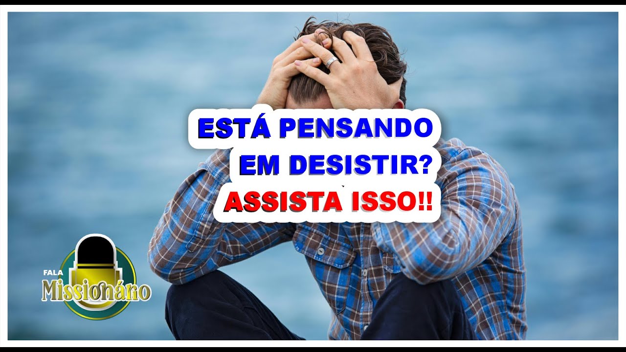ESTÁ PENSANDO EM DESISTIR? - ASSISTA ISSO! - YouTube