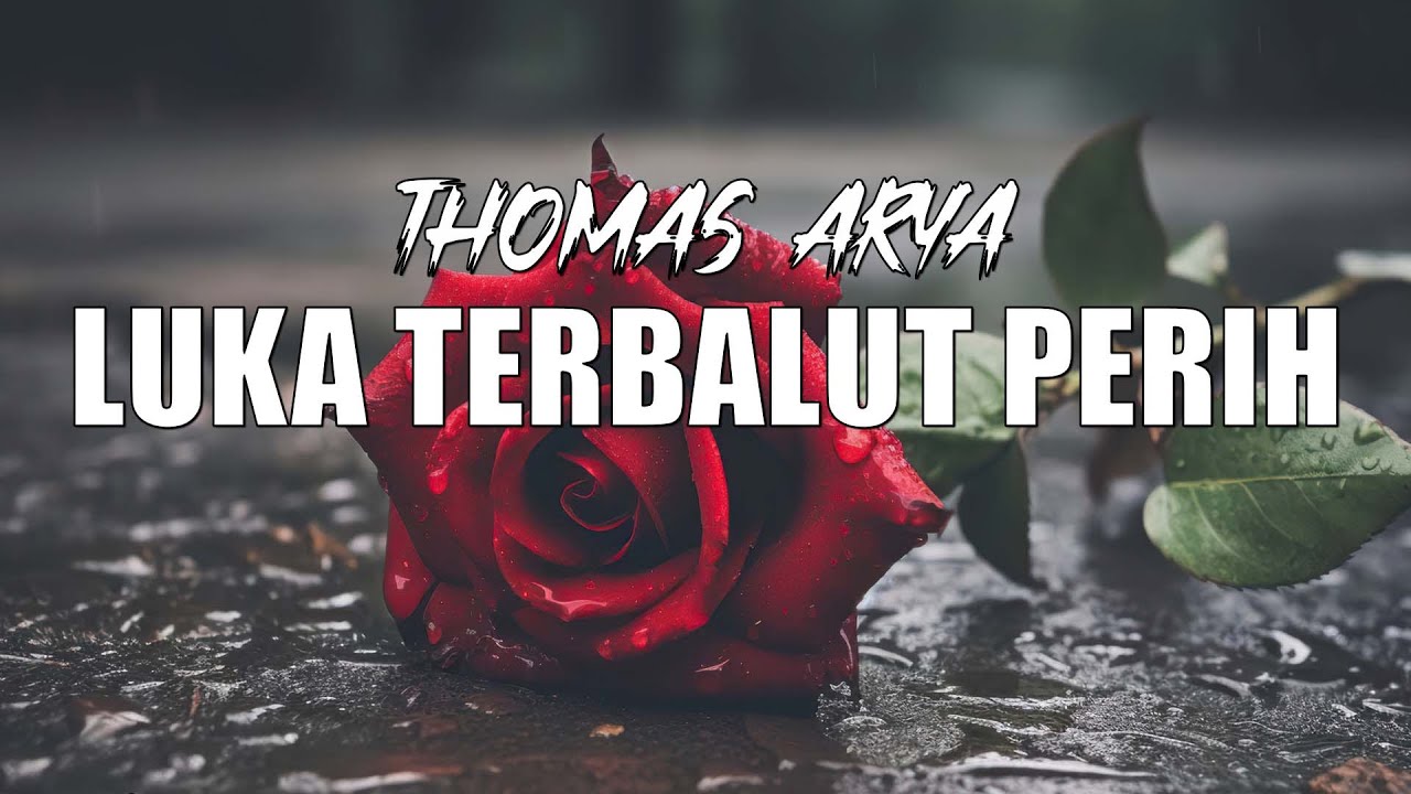 Thomas Arya - Luka Terbalut Perih || Lirik lagu - YouTube