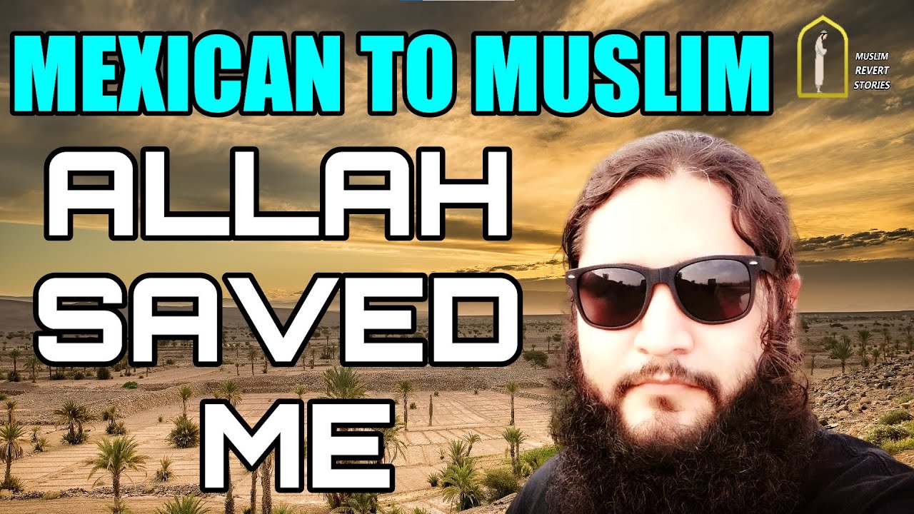 Mexican to Muslim, Allah Saved Me || Brother Rafael's Revert Story ...
