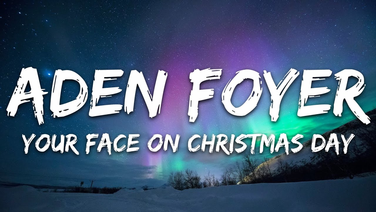 Aden Foyer - Your Face on Christmas Day (Lyrics) - YouTube