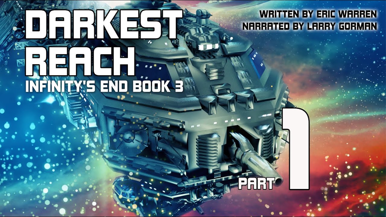 Darkest Reach, Infinity's End Book 3, Part 1 - YouTube