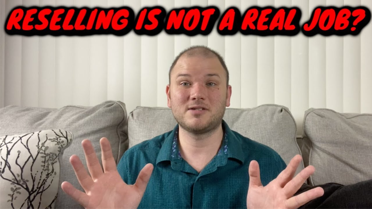 Reselling is NOT a real job... ?? - YouTube