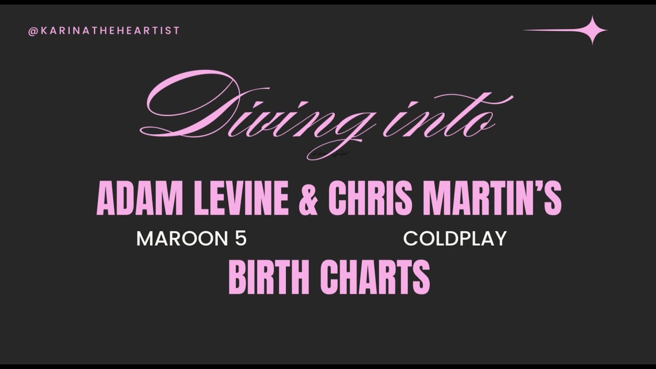 Diving into Adam Levine and Chris Martin's Birth Charts - YouTube