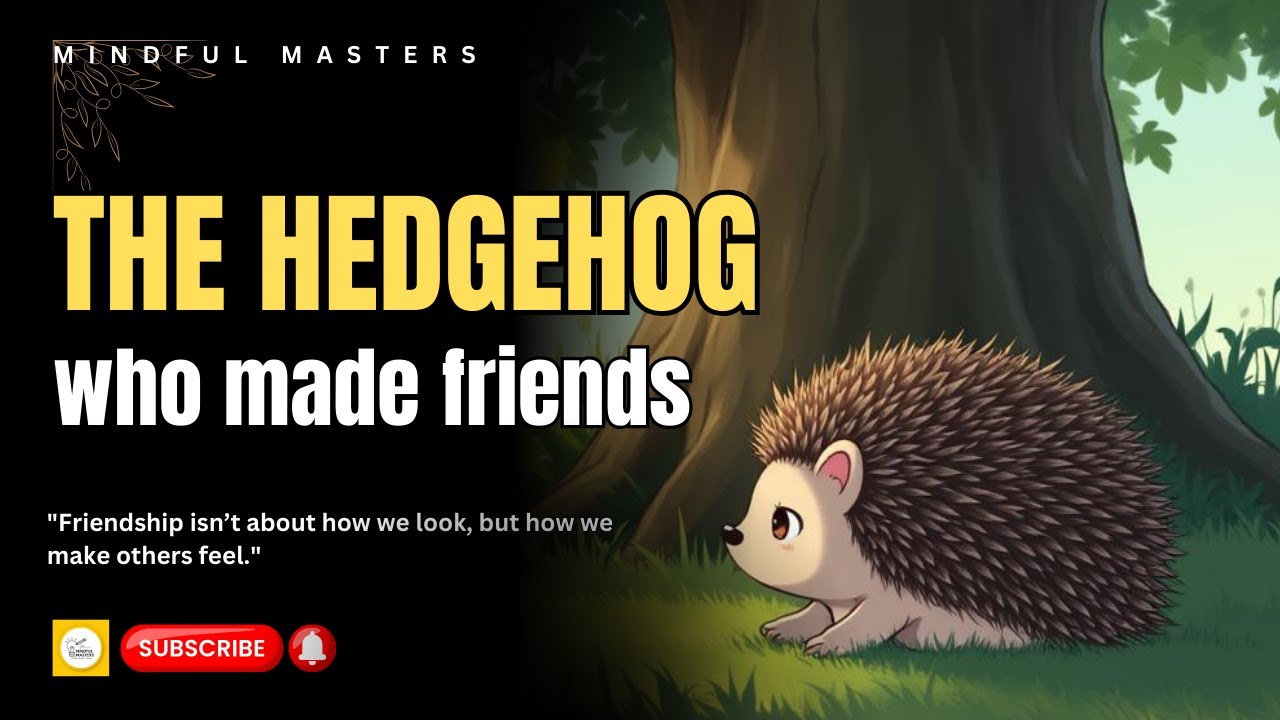 The Hedgehog who made friends | Mindful Masters | #inspiration # ...