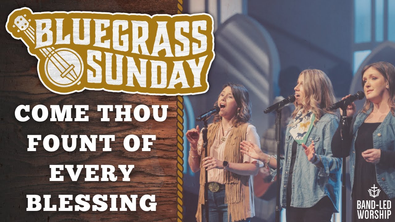 “Come Thou Fount Of Every Blessing” Bluegrass Sunday | October 22, 2023 ...