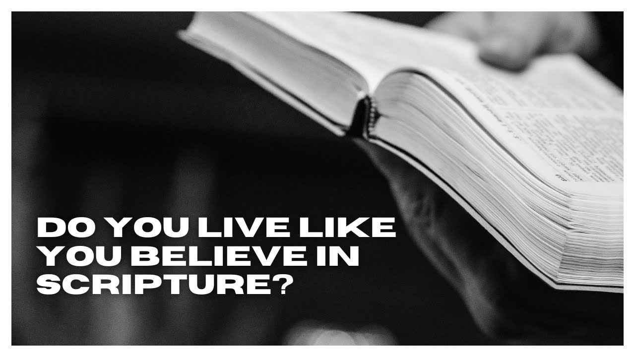 Sermons on the Power of Scripture: Do You Live Like You Believe in Scripture? (Speaker: Devin ...