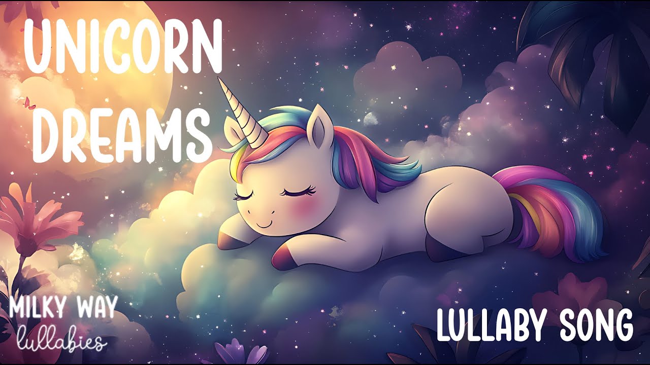 Enchanting Lullaby Song For Serene Sleep - UNICORN DREAMS - YouTube