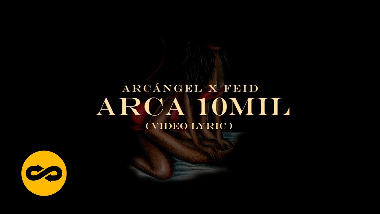 Arcángel, Feid - Arca 10 Mil (Letra/Lyrics) | Sentimiento, Elegancia y ...