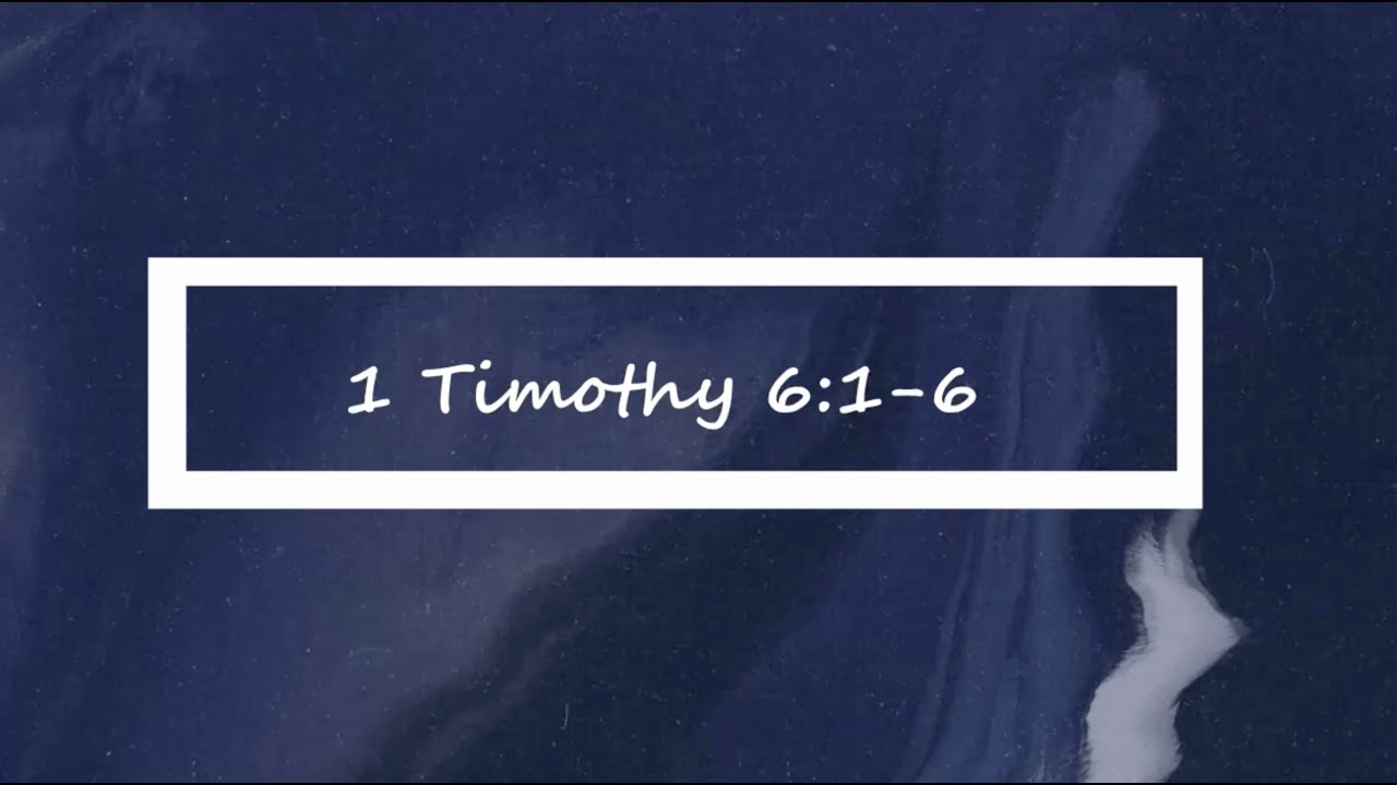 1 Timothy 6:1-6 | Timothy Verse-by-Verse | Bible Study - YouTube
