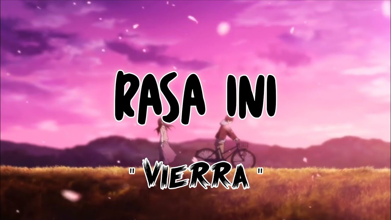 Lirik lagu: Vierra (Rasa ini) - Anime version - YouTube