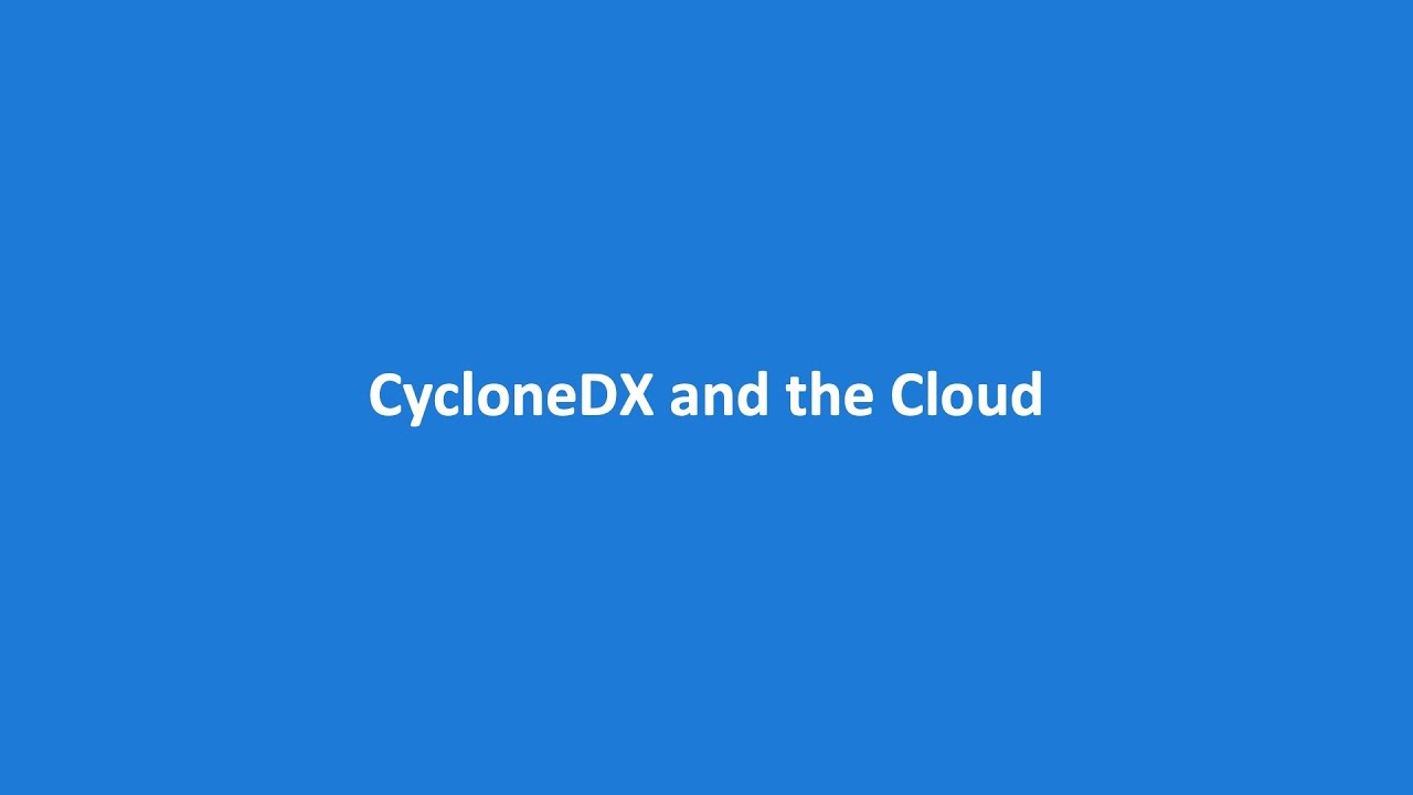 CycloneDX and the Cloud - YouTube