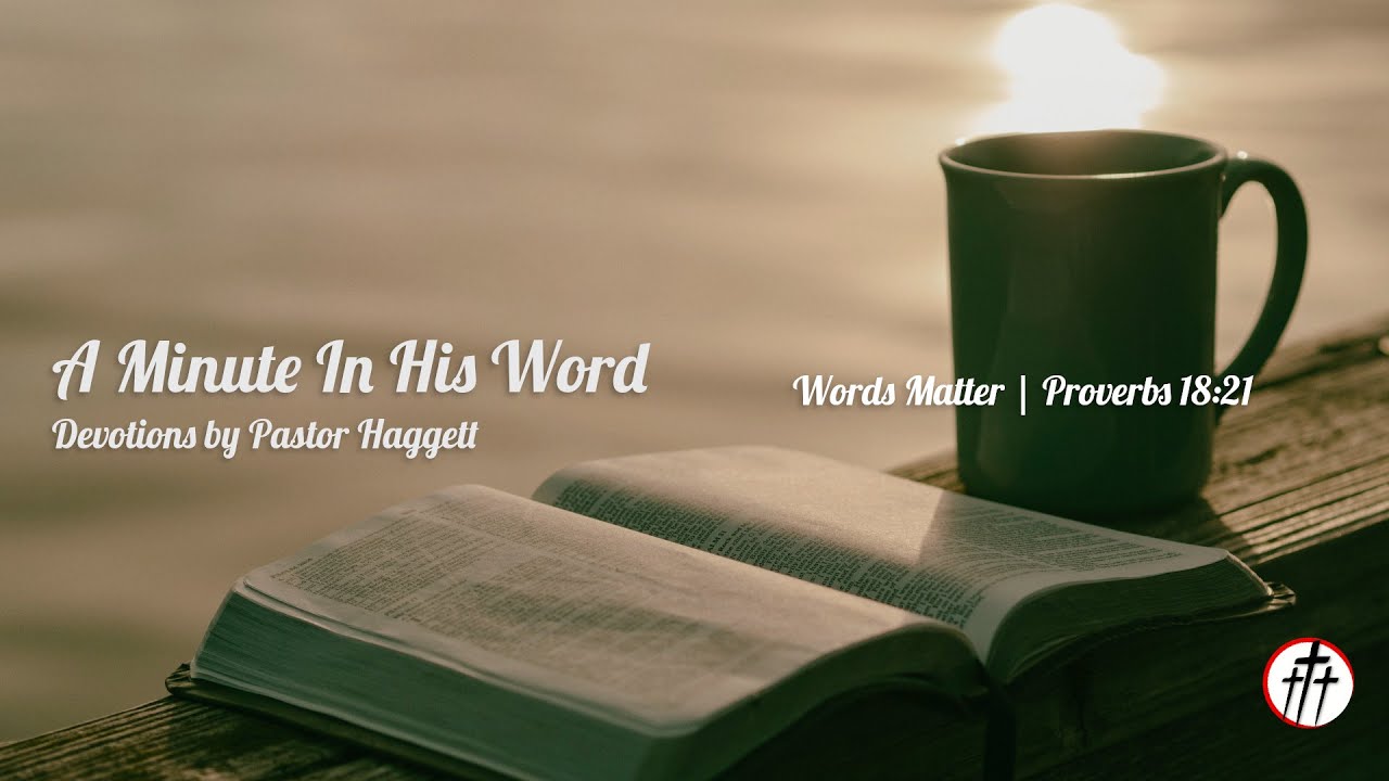 A Minute in His Word: Words Matter - Proverbs 18:21 - YouTube