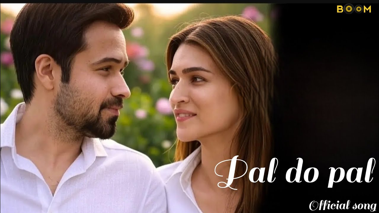 Pal do pal ki baat nahi | Emran Hashmi | Kriti Sanon | Song out now ...