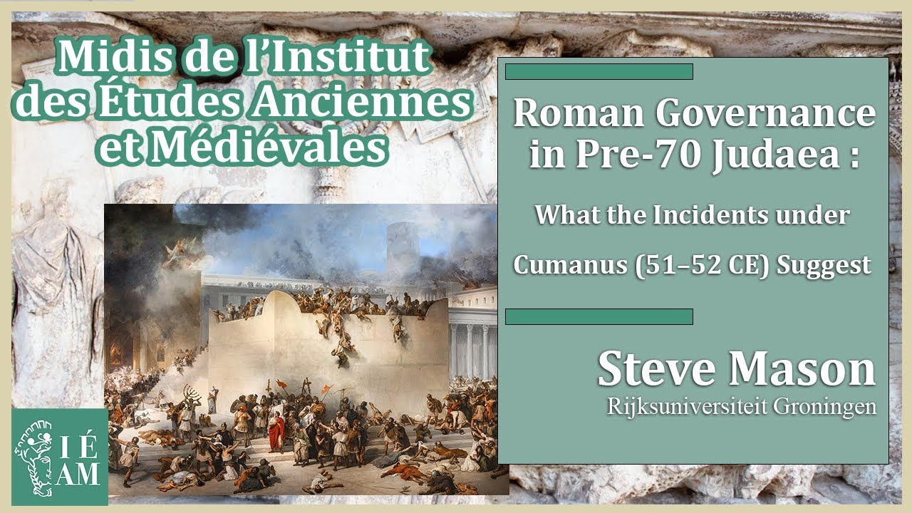 Steve Mason : Roman Governance in Pre-70 Judaea: What the Incidents ...