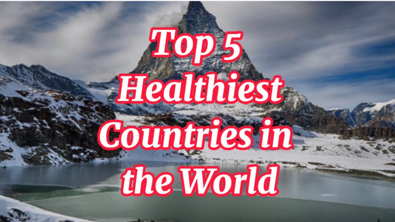TOP 5 HEALTHIEST COUNTRIES IN THE WORLD - YouTube