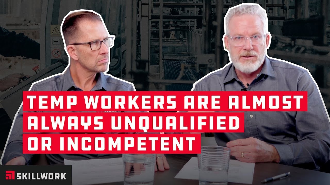 "Temp workers are almost always unqualified or incompetent." - YouTube