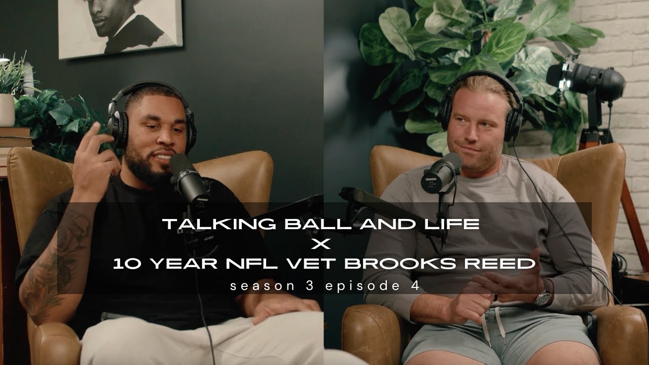 Talking Ball and Life x 10 Year NFL Vet Brooks Reed - YouTube