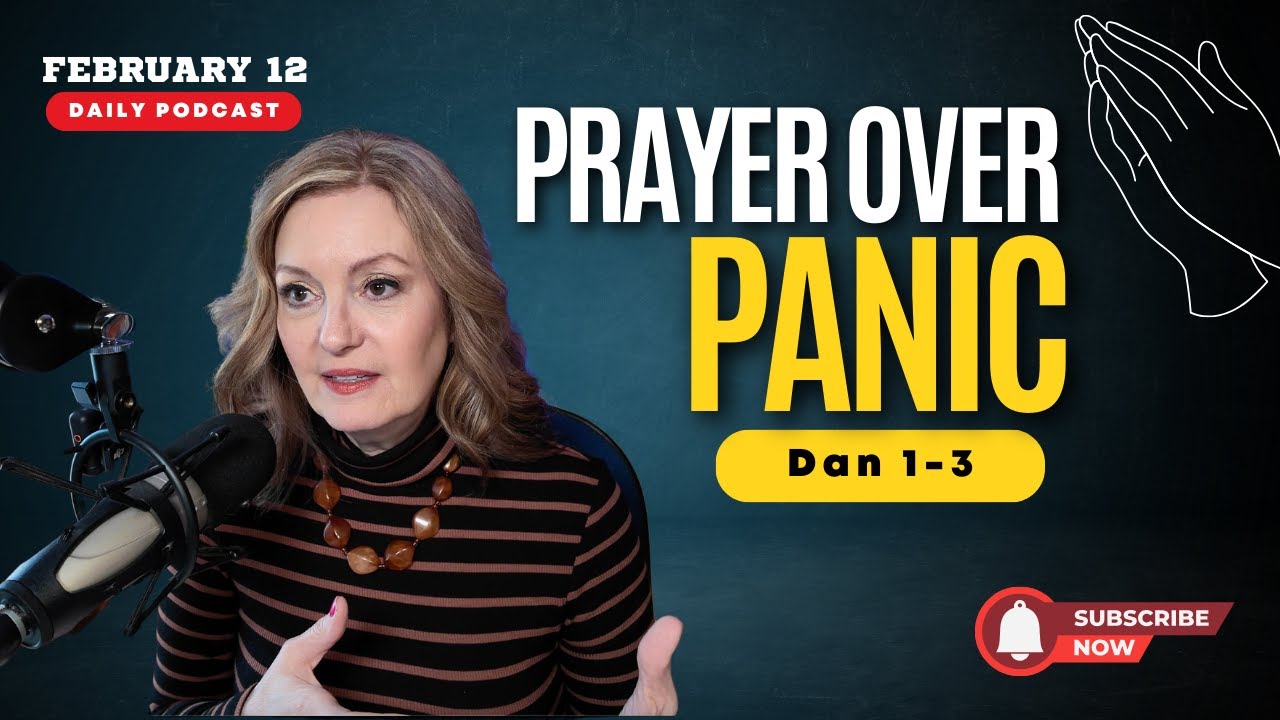 Feb 12/D43: Prayer Over Panic (Dan 1-3) - YouTube