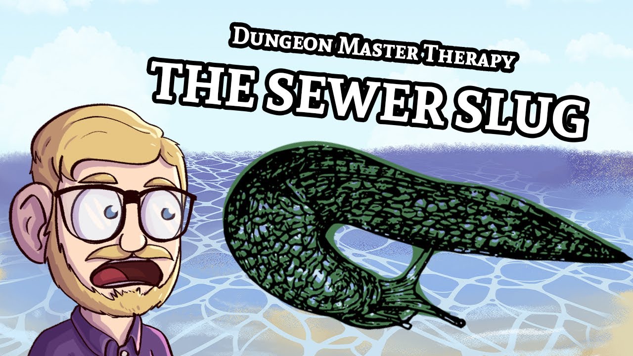 Dungeon Mastery Therapy: The Big Sewer Slug - YouTube