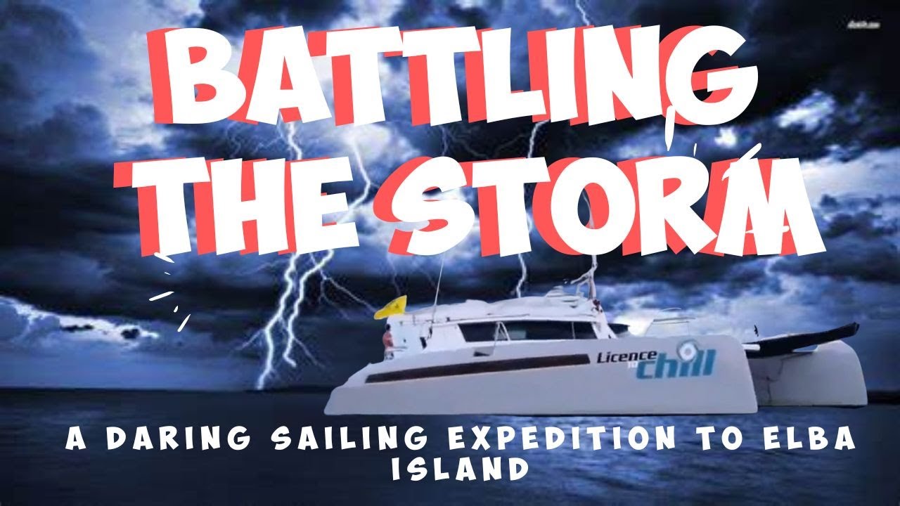 EP08 "Battling the Storm: A Daring Sailing Expedition to Elba Island ...
