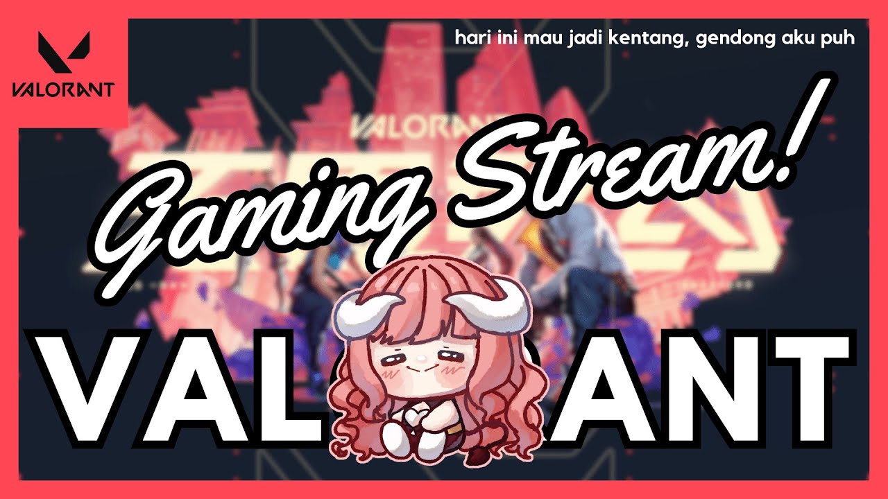 【GAMING】VALORANT LAGI HEHEHE【EterLuna】 - YouTube